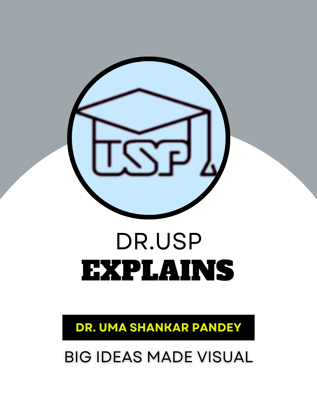 Dr. USP Explains - Dr. Uma Shankar Pandey